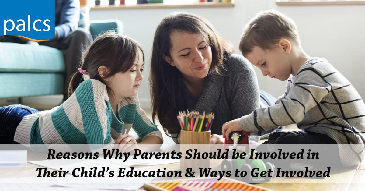 Reasons why parents should be involved in their child's education - PALCS